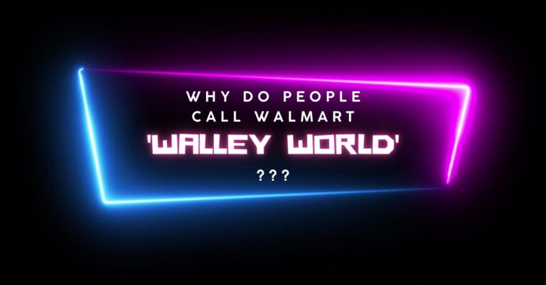 Why Do People Call Walmart 'Walley World'? Is It A Real Place?